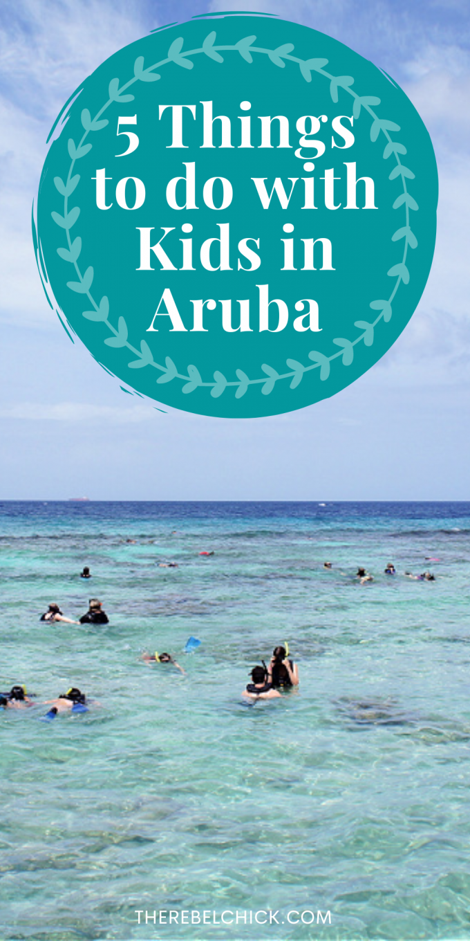 Top 5 Things to do with Kids in Aruba - The Rebel Chick