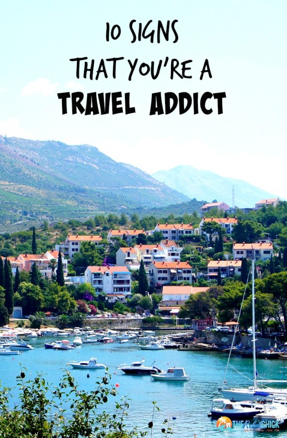 10 Signs That You're A Travel Addict