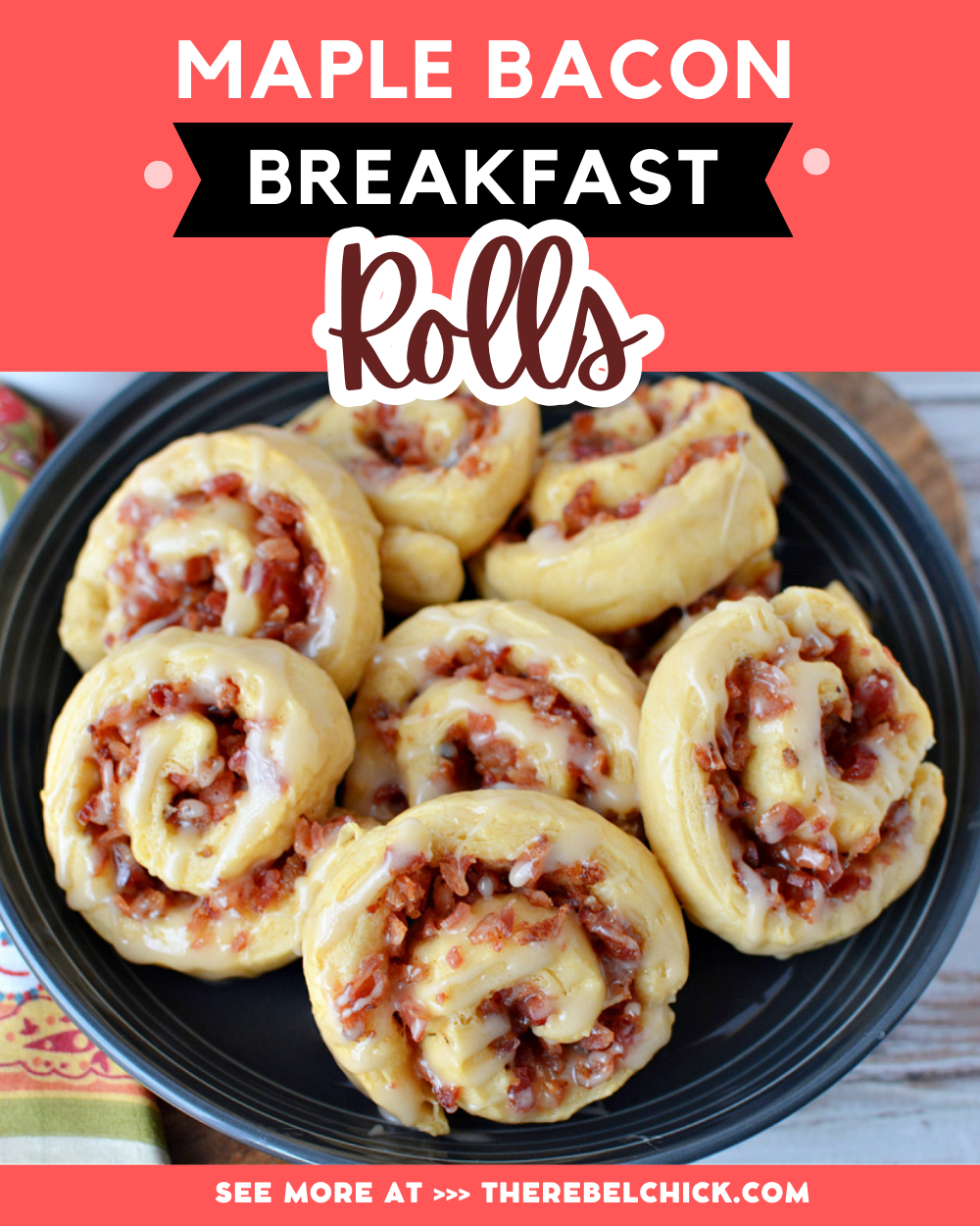 Maple Bacon Breakfast Rolls - The Rebel Chick