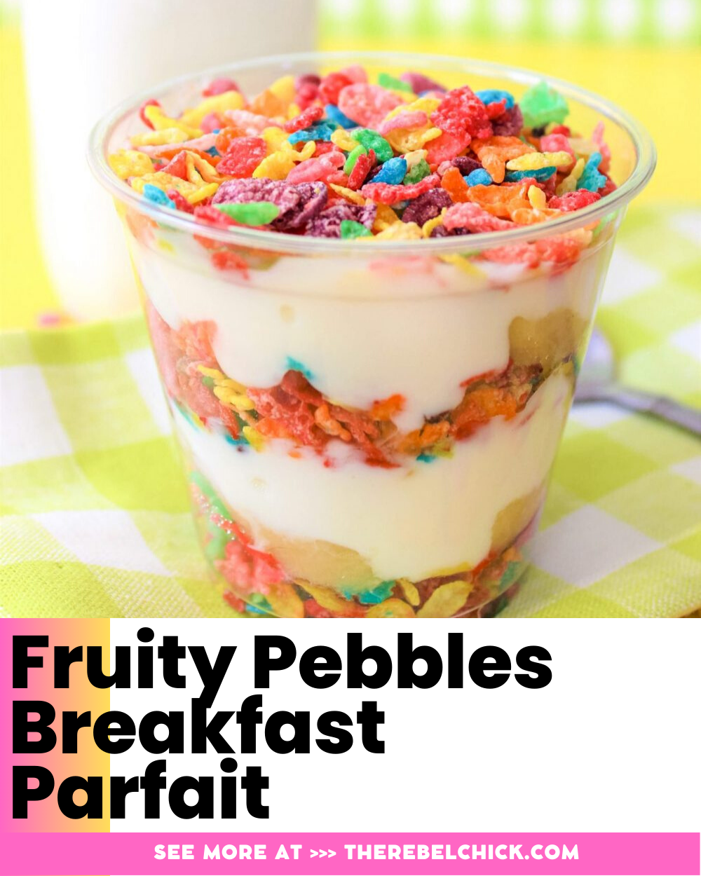 Fruity Pebbles Parfait