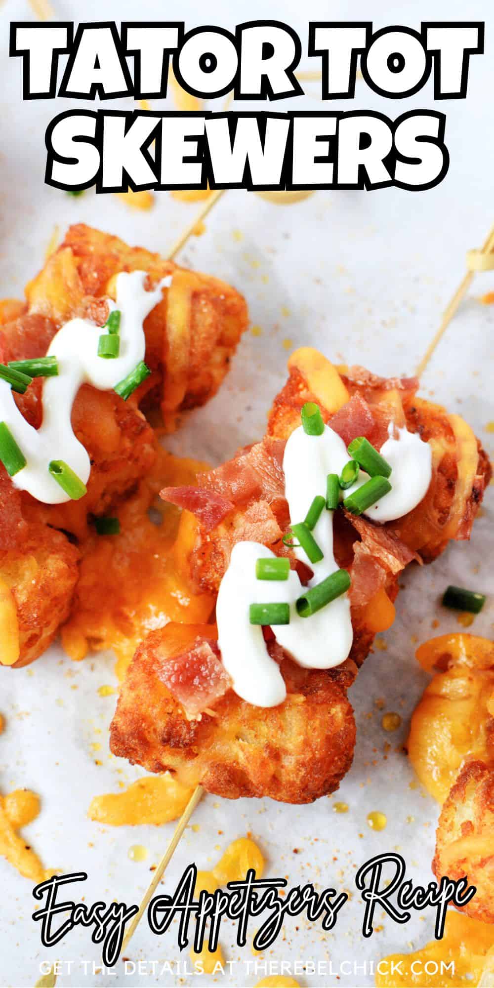Loaded Tater Tot Skewers - The Rebel Chick
